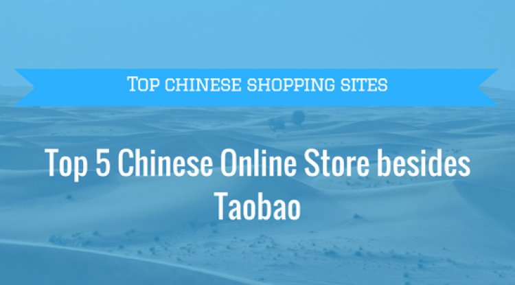 Aside from Taobao, these are the top 5 Chinese online stores ...